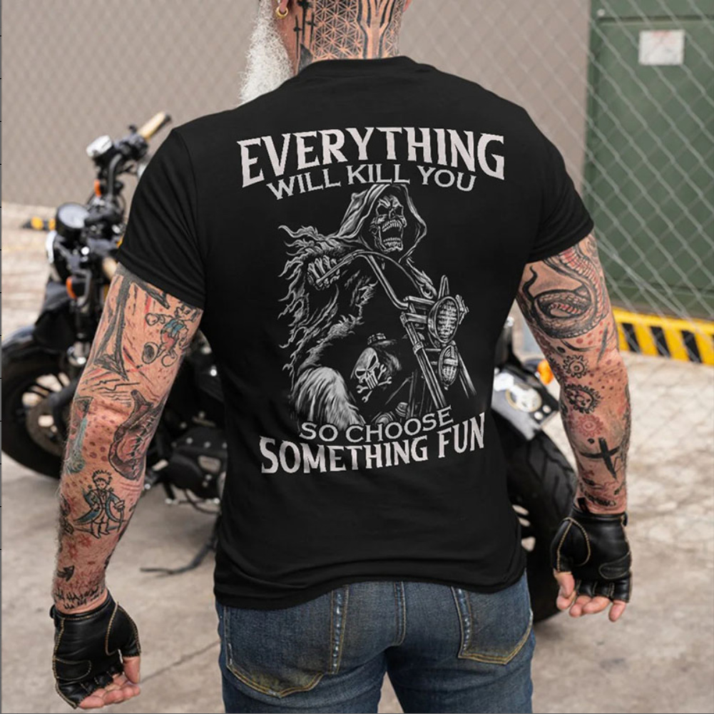 Everything Will Kill You So Choose Something Fun T-Shirt - Helloice Apparel